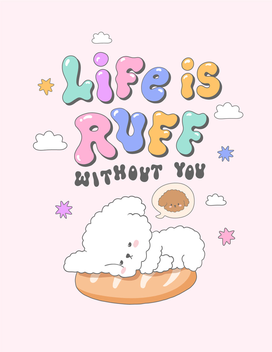 Life Is Ruff Without You Card – Huyen Dinh