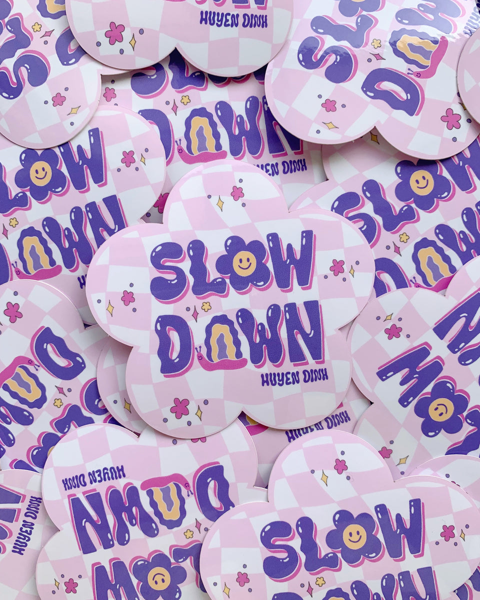 Slow Down Sticker – Huyen Dinh